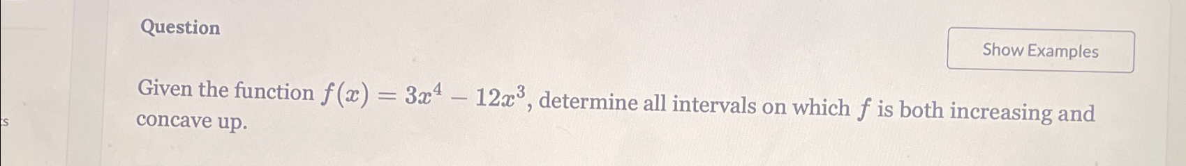 Solved QuestionGiven the function f(x)=3x4-12x3, ﻿determine | Chegg.com