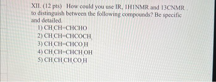 Solved XII. (12 pts) How could you use IR, 1H1NMR and 13CNMR | Chegg.com
