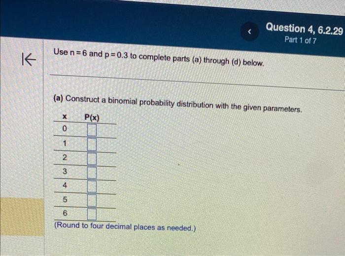 Solved Use n=6 and p=0.3 to complete parts (a) through (d) | Chegg.com Solved Use n=6 and p=0.3 to complete parts (a) through (d) | Chegg.com