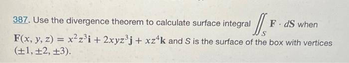 Solved 387. Use the divergence theorem to calculate surface | Chegg.com