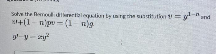 Solved Solve the Bernoulli differential equation by using | Chegg.com