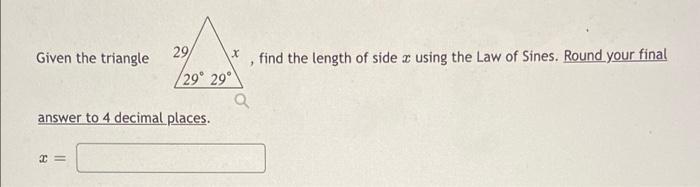 Solved Given the triangle 29 x /29° 29° find the length of | Chegg.com