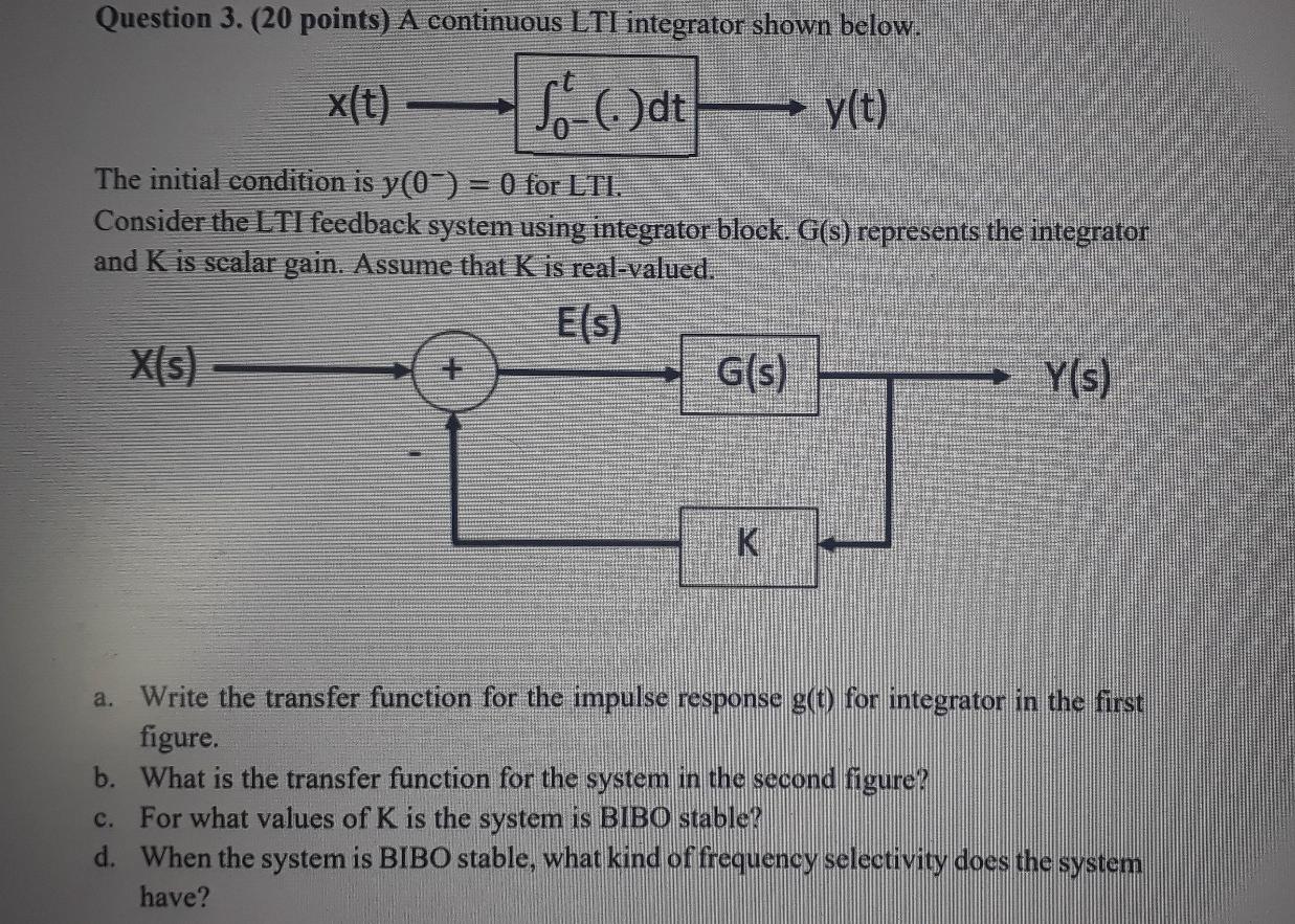 Solved Question 3. (20 points) A continuous LTI integrator | Chegg.com