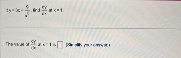 Solved If y=3x+x59, find dxdy at x=1 The value of dxdy at | Chegg.com