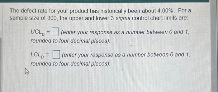 Solved The defect rate for your product has historically | Chegg.com