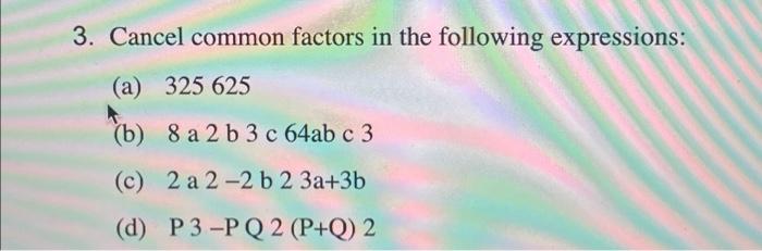 Solved 3. Cancel common factors in the following | Chegg.com