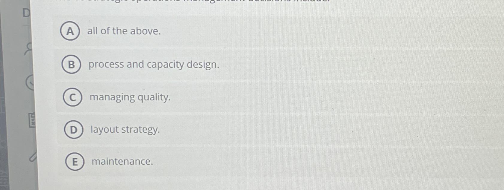Solved all of the above.process and capacity design.managing | Chegg.com
