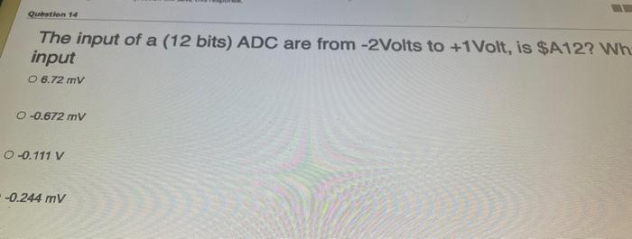 Solved The input of a ( 12 bits) ADC are from −2 Volts to +1 | Chegg.com