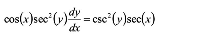 Solved cos(x)sec2(y)dxdy=csc2(y)sec(x) | Chegg.com