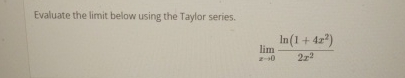 Solved Evaluate the limit below using the Taylor | Chegg.com