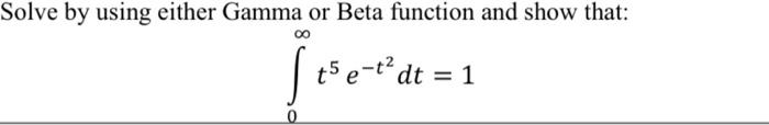 Solved Solve by using either Gamma or Beta function and show | Chegg.com
