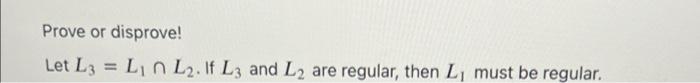 Solved Prove or disprove! Let L3 = Lin L2. If L3 and L2 are | Chegg.com