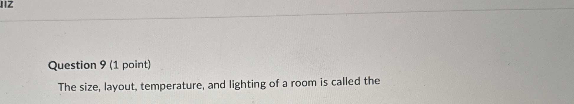 Solved Question 9 (1 ﻿point)The size, layout, temperature, | Chegg.com