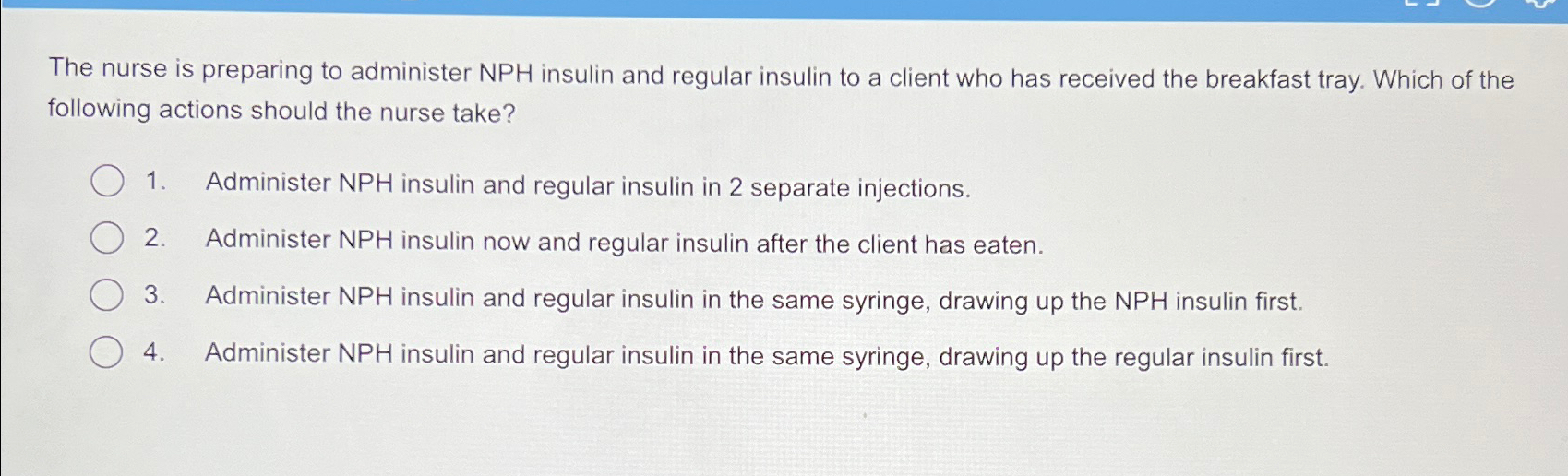 Solved The nurse is preparing to administer NPH insulin and | Chegg.com