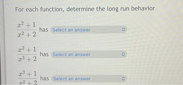 Solved For each function, determine the long run behavior x² | Chegg.com