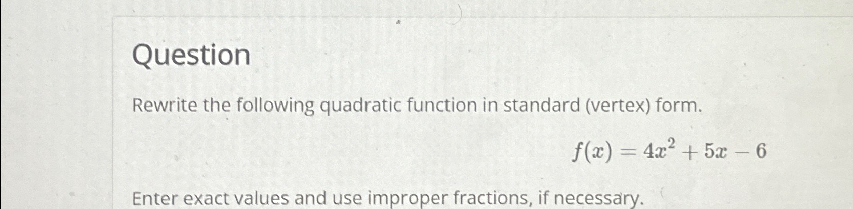Solved QuestionRewrite the following quadratic function in | Chegg.com