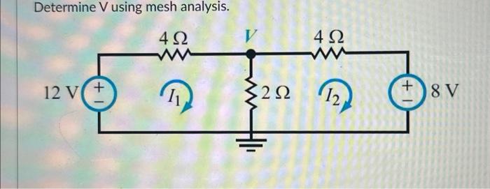 Solved Determine V using mesh analysis. | Chegg.com
