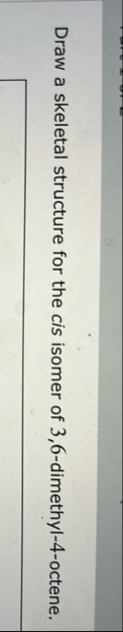 Solved Draw a skeletal structure for the cis isomer of | Chegg.com