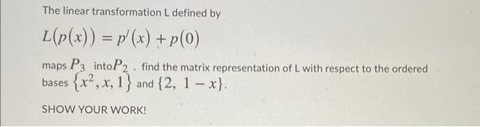 Solved The linear transformation L defined by L(p(x)) = | Chegg.com