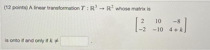 Solved (12 points) A linear transformation T:R3→R2 whose | Chegg.com