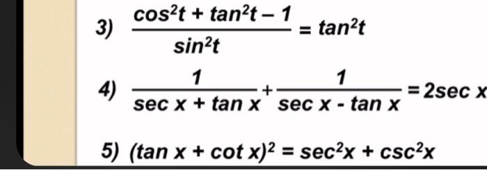 Solved sin2tcos2t+tan2t−1=tan2tsecx+tanx1+secx−tanx1=2secx(t | Chegg.com