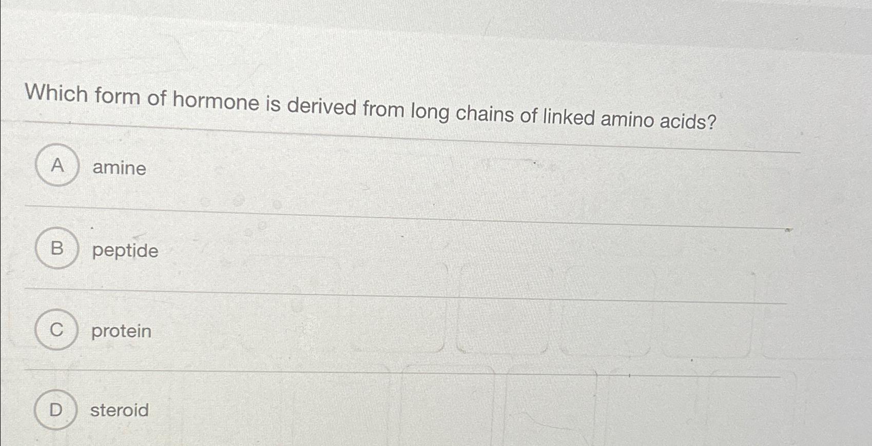 Solved Which form of hormone is derived from long chains of | Chegg.com