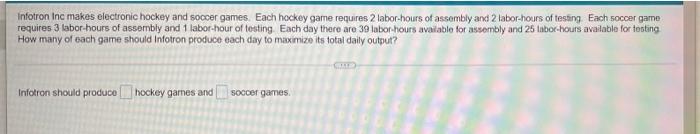 Solved Infotron Inc makes electronic hockey and soccer | Chegg.com