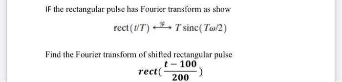 Solved IF the rectangular pulse has Fourier transform as | Chegg.com