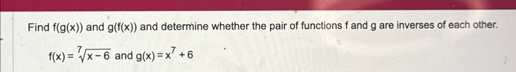 Solved Find f(g(x)) ﻿and g(f(x)) ﻿and determine whether the | Chegg.com