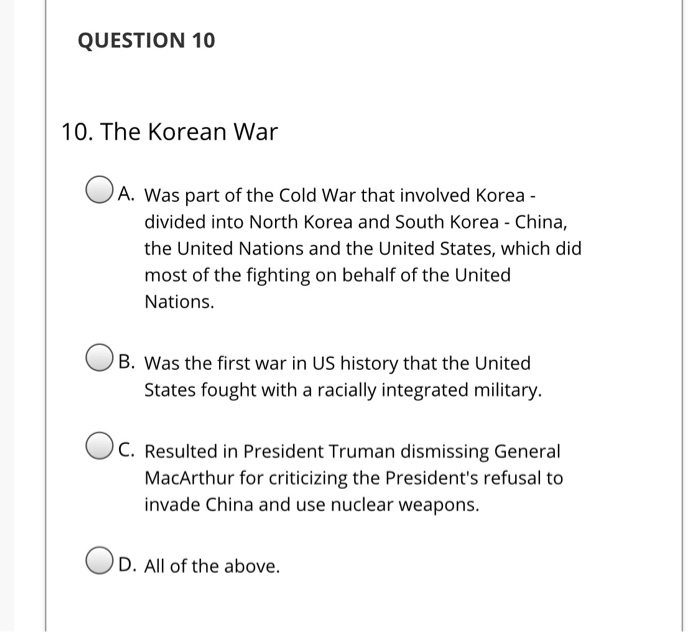 Solved QUESTION 10 10. The Korean War O A. Was part of the | Chegg.com