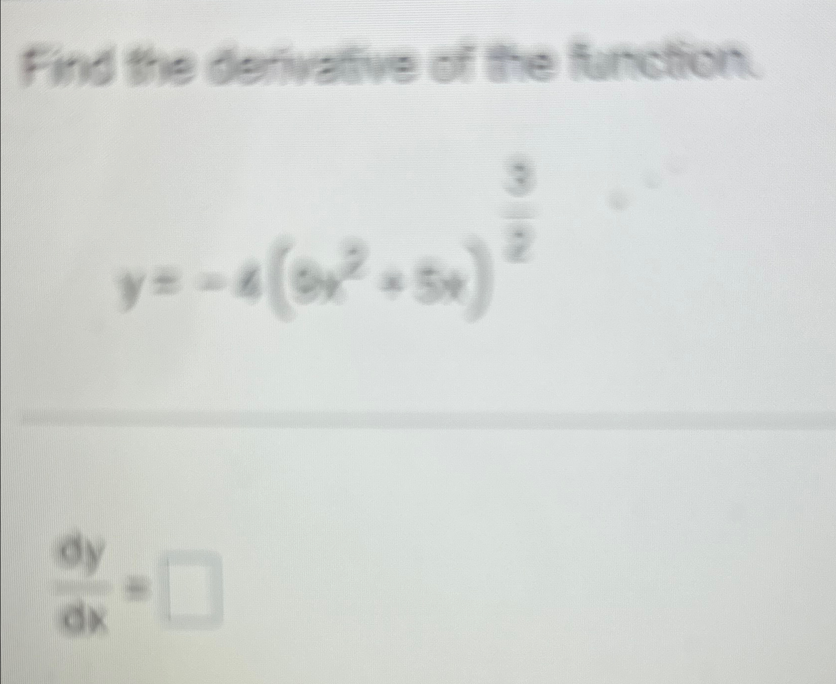 Solved Find the derivative of the function.y=-4(9x2+5t)32dx= | Chegg.com