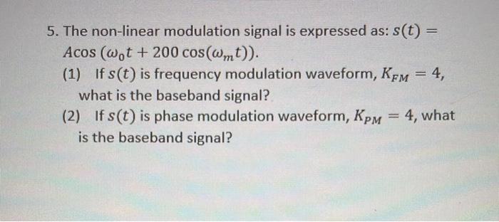 Solved 5. The non-linear modulation signal is expressed as: | Chegg.com