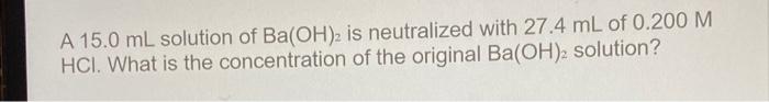 Solved A 15.0 mL solution of Ba(OH)2 is neutralized with | Chegg.com