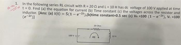 Solved 1. In the following series RL circuit with R=20Ω and | Chegg.com