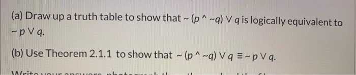 Solved (a) Draw up a truth table to show that ~ (p^~9) V q | Chegg.com
