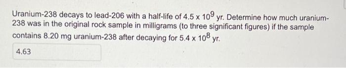Solved Uranium-238 decays to lead-206 with a half-life of | Chegg.com