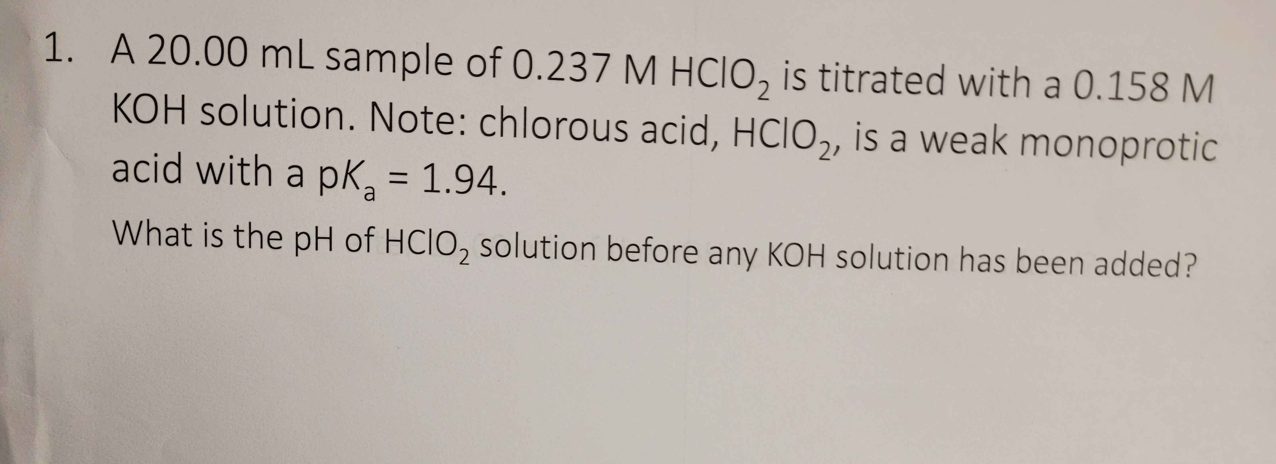 Solved A 20.00mL ﻿sample of 0.237MHClO2 ﻿is titrated with a | Chegg.com
