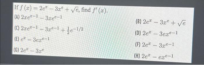 Solved If f(x)=2ex−3xe+e, find f′(x) (A) 2xex−1−3xee−1 (C) | Chegg.com
