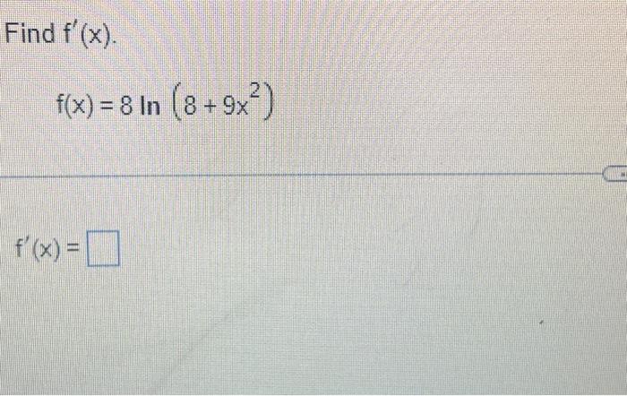Solved Find f′(x) f(x)=8ln(8+9x2) f′(x)= | Chegg.com