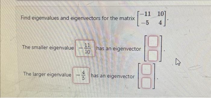 Solved Find eigenvalues and eigenvectors for the matrix | Chegg.com