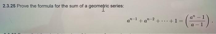 Solved 2.3.25 Prove the formula for the sum of a geometric | Chegg.com