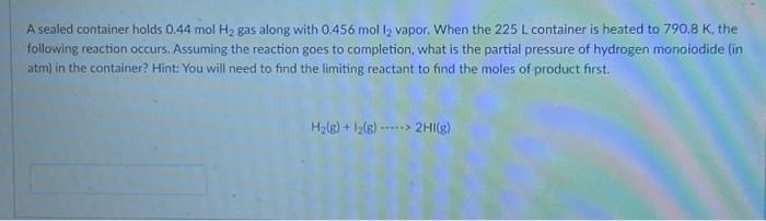 Solved A sealed container holds 0.44 molH2 gas along with | Chegg.com