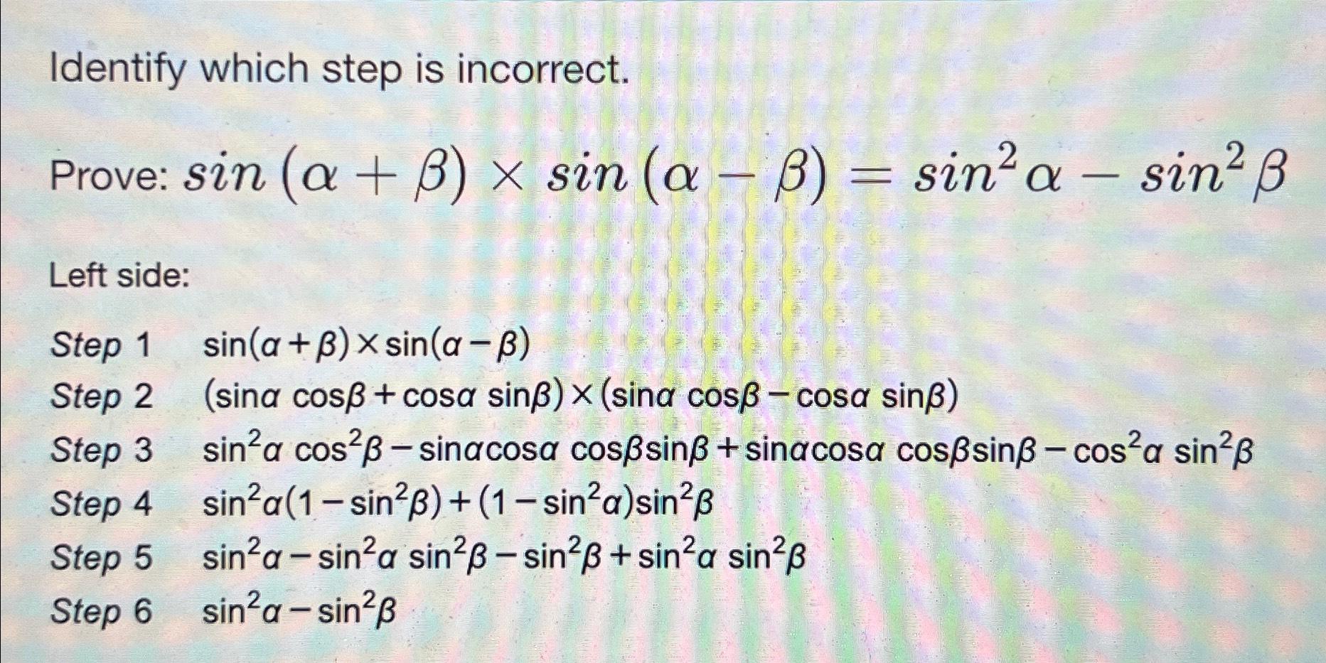 Solved Identify which step is incorrect.Prove: | Chegg.com