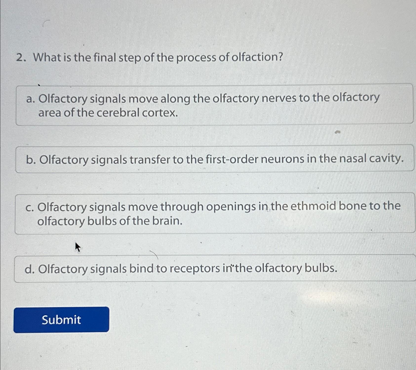 Solved What is the final step of the process of olfaction?a. | Chegg.com
