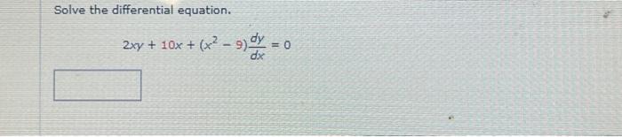 Solved Solve the differential equation. 2xy+10x+(x2−9)dxdy=0 | Chegg.com