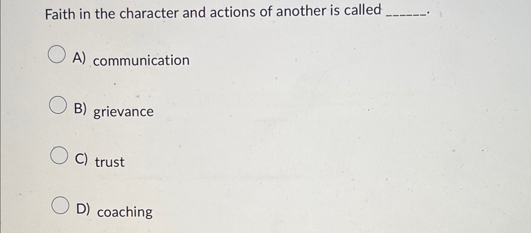 Solved Faith in the character and actions of another is | Chegg.com
