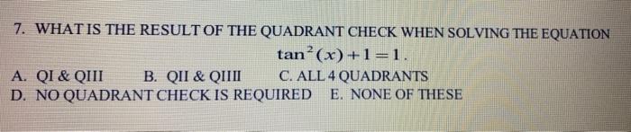 Solved 7. WHAT IS THE RESULT OF THE QUADRANT CHECK WHEN | Chegg.com
