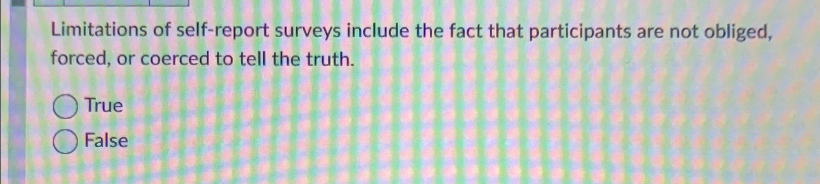 Solved Limitations of self-report surveys include the fact | Chegg.com