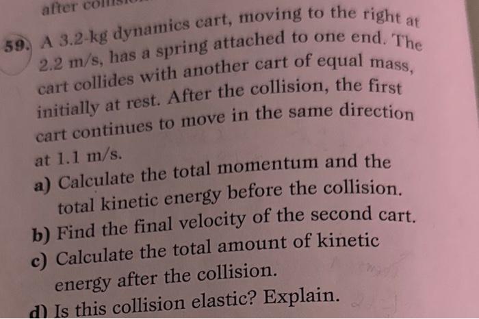 Solved 59. A 3.2−kg dynamics cart, moving to the right at | Chegg.com