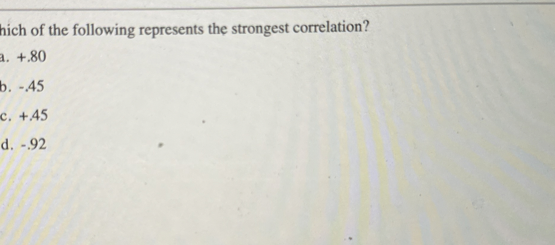 Solved hich of the following represents the strongest | Chegg.com